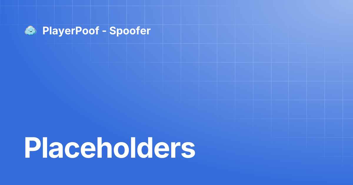 Placeholders | PlayerPoof - Spoofer
