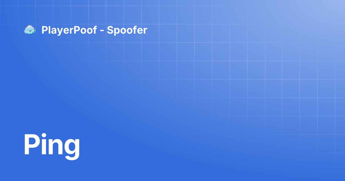 Ping | PlayerPoof - Spoofer